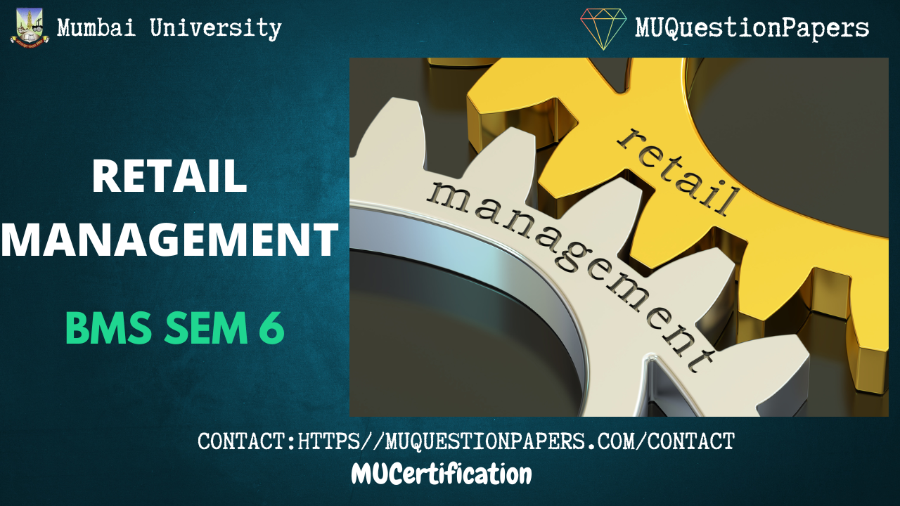 BMS – SEM 6 – RETAIL MANAGEMENT - MuCertification.com